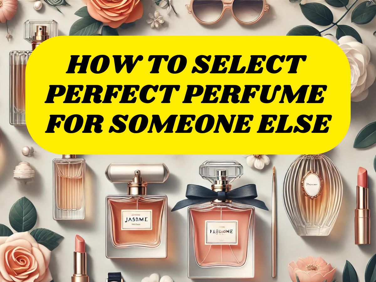 How To Select Perfect Perfume For Someone Else – Mix Shake Perfume and ...